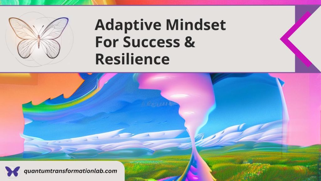 Adaptive Mindset for Success & Resilience - Quantum Transformation Lab