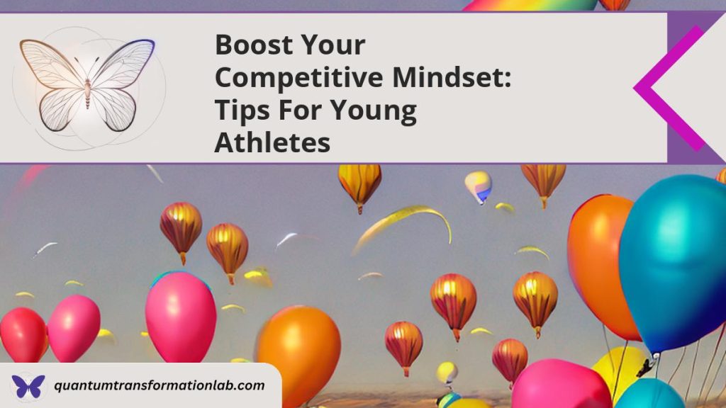Boost Your Competitive Mindset: Tips For Young Athletes - Quantum ...