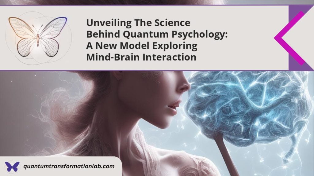 Unveiling the Science Behind Quantum Psychology: A New Model Exploring Mind-Brain Interaction ...