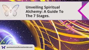 Unveiling Spiritual Alchemy: A Guide to the 7 Stages. - Quantum Transformation Lab