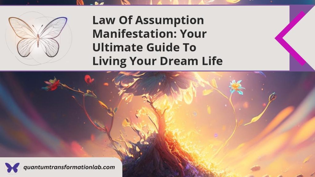 Law of Assumption Manifestation: Your Ultimate Guide to Living Your Dream Life - Quantum ...