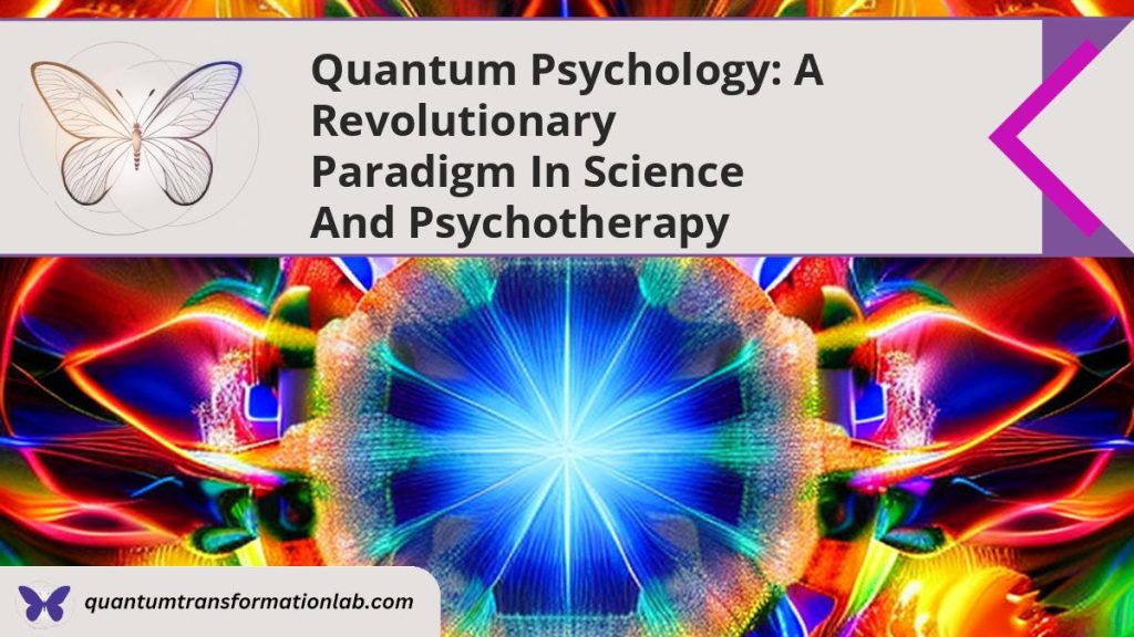 Quantum Psychology: A Revolutionary Paradigm in Science and Psychotherapy - Quantum ...