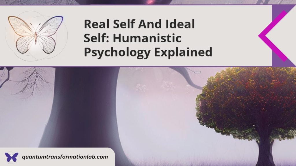 Real Self and Ideal Self: Humanistic Psychology Explained - Quantum ...