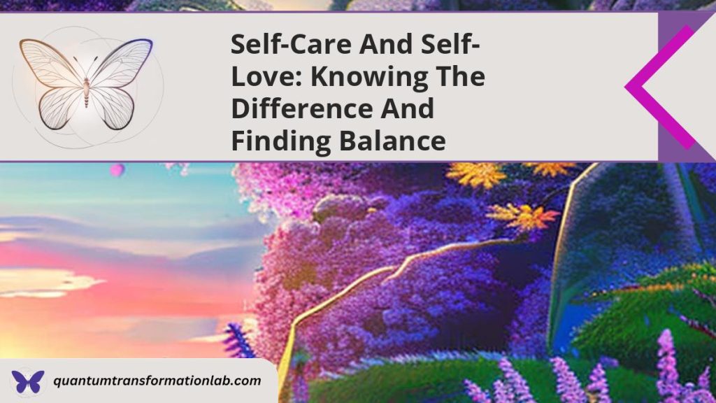 Self-Care and Self-Love: Knowing the Difference and Finding Balance ...