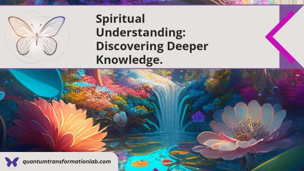 Spiritual Understanding: Discovering Deeper Knowledge. - Quantum ...